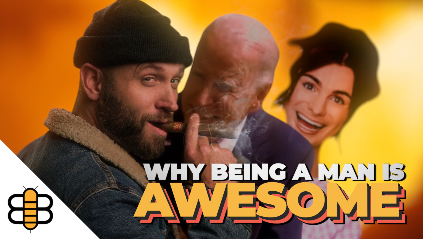 9 Reasons Why Being A Man Is Awesome | Babylon Bee
